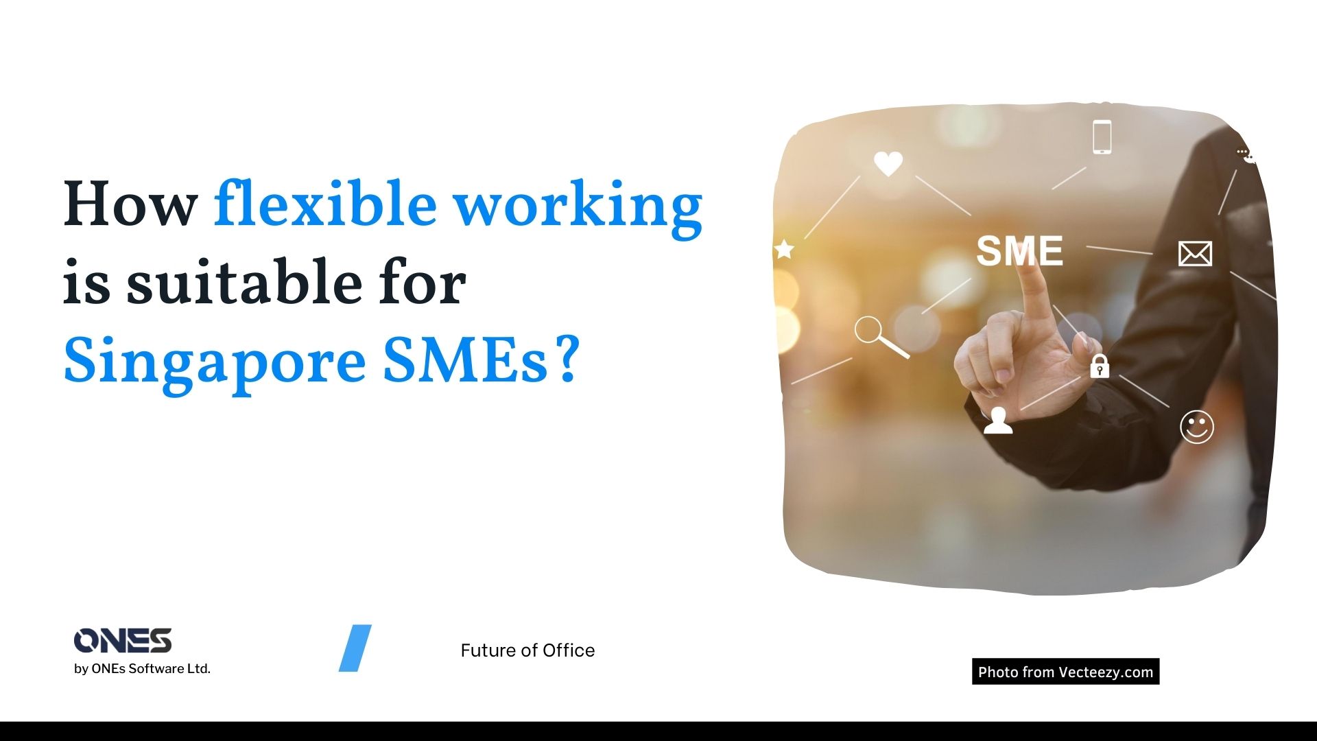 How flexible working is suitable for Singapore SMEs now? - ONEs Blog