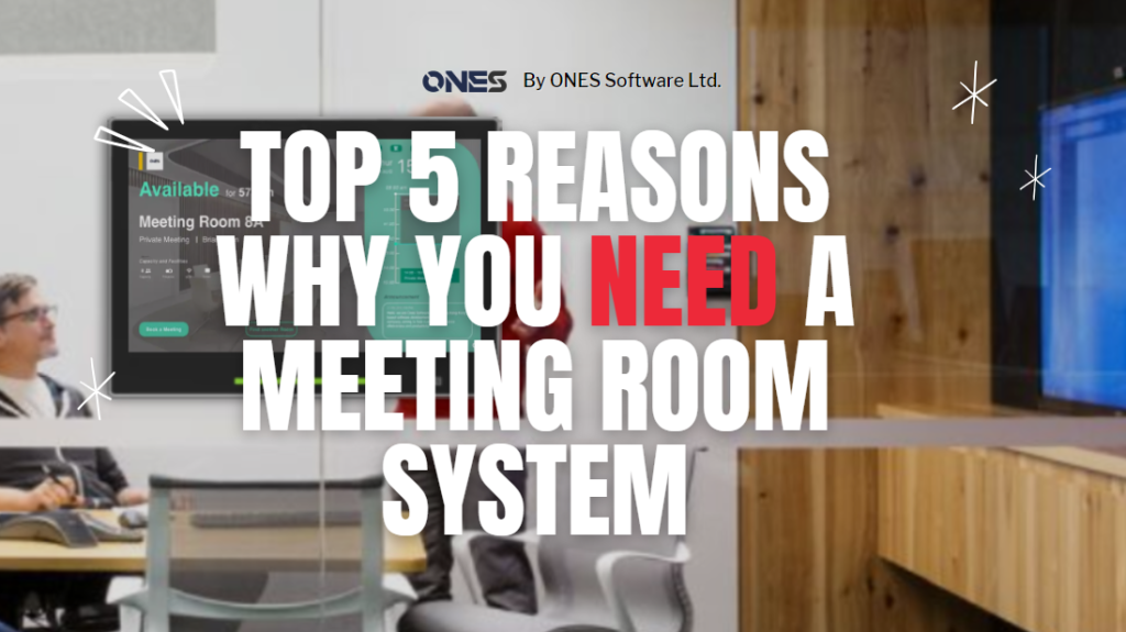 Top 5 reasons why you need a meeting room system now - ONEs Blog