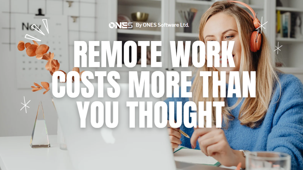 Remote work costs more than you thought - ONEs Blog
