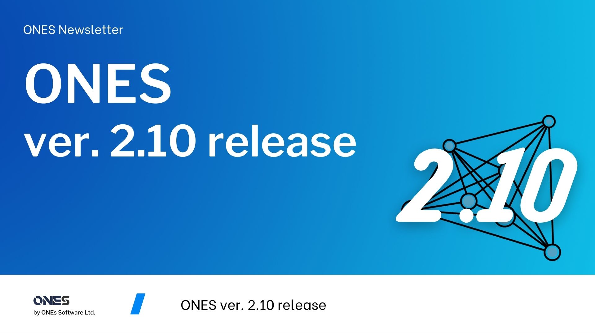 Newsletter: ONES ver. 2.10 release - ONEs Blog